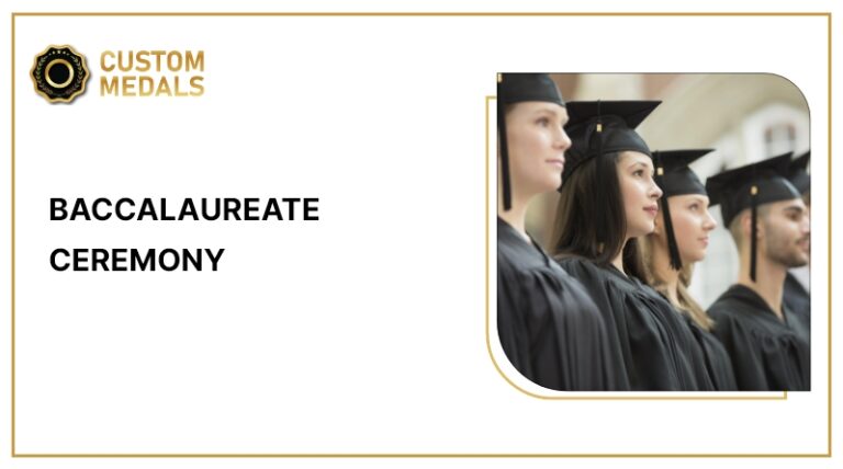 What Makes Baccalaureate Ceremonies So Special? | Custom Medals