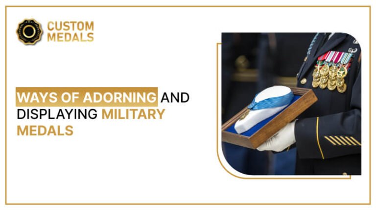 How to Wear & Display Military Medals with Pride | Custom Medals